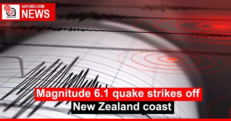 Magnitude 6 1 Quake Strikes Off New Zealand Coast