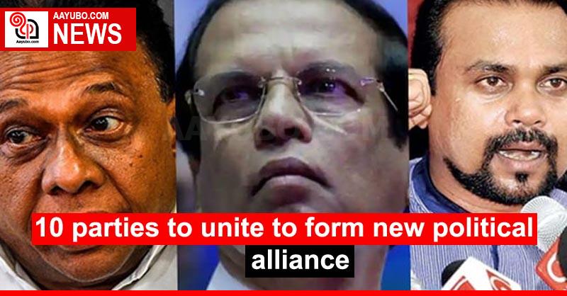 10 parties to unite to form new political alliance 10 parties to unite to form new political alliance