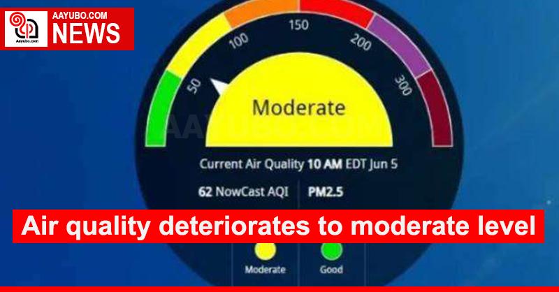 Air quality deteriorates to moderate level